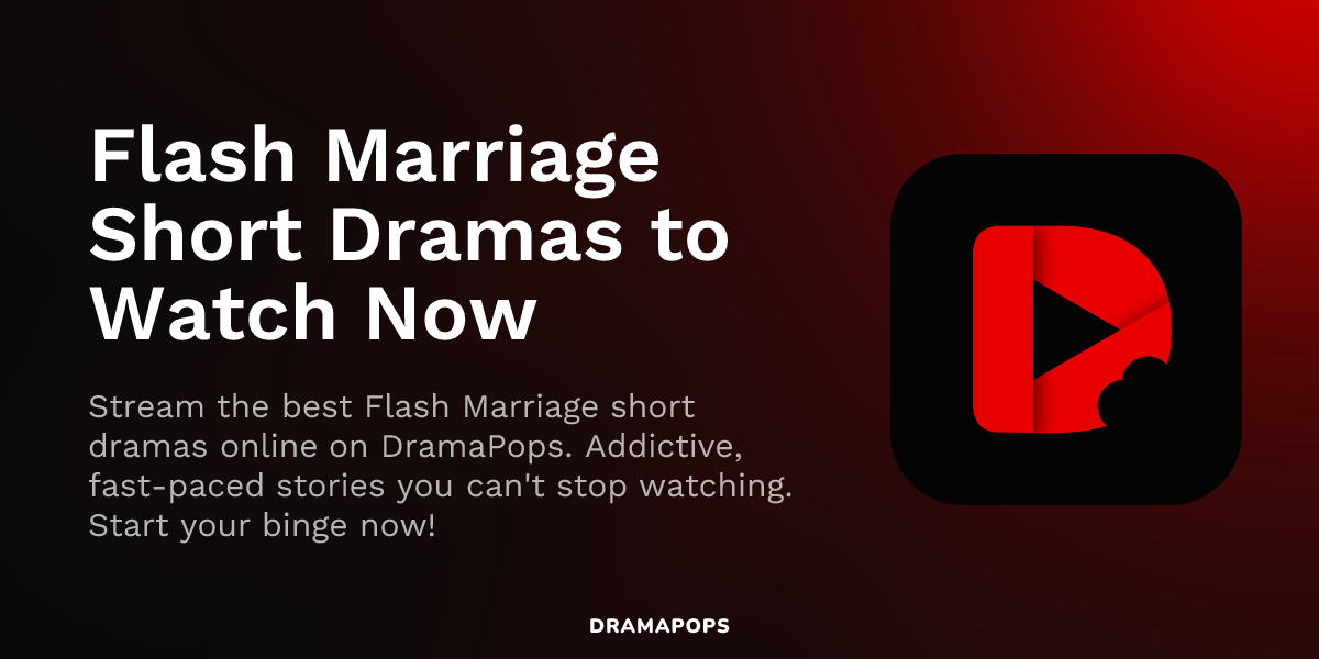 Flash Marriage Short Dramas to Watch Now | DramaPops