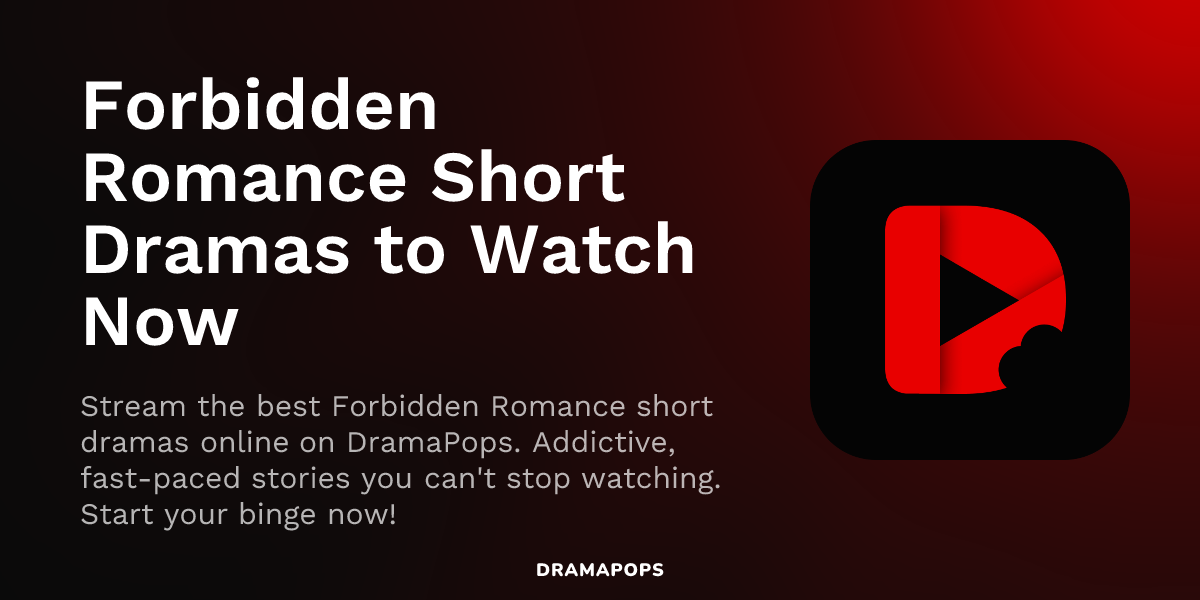 Forbidden Romance Short Dramas to Watch Now | DramaPops