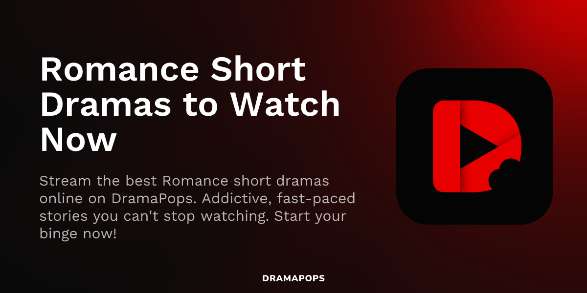 Romance Short Dramas to Watch Now | DramaPops