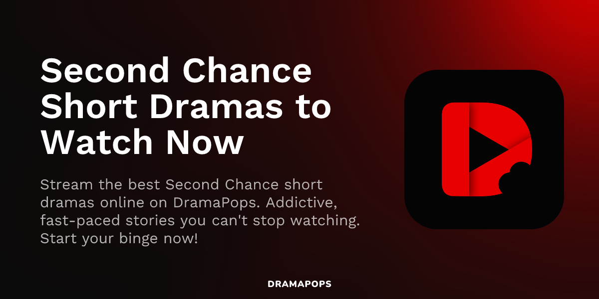 Second Chance Short Dramas to Watch Now | DramaPops