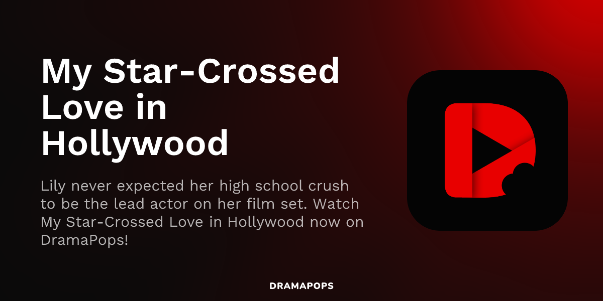 My Star-Crossed Love in Hollywood | DramaPops