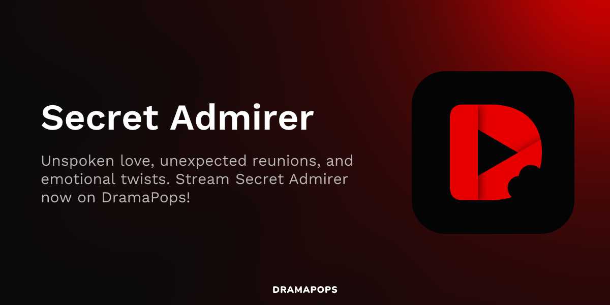 Secret Admirer | DramaPops